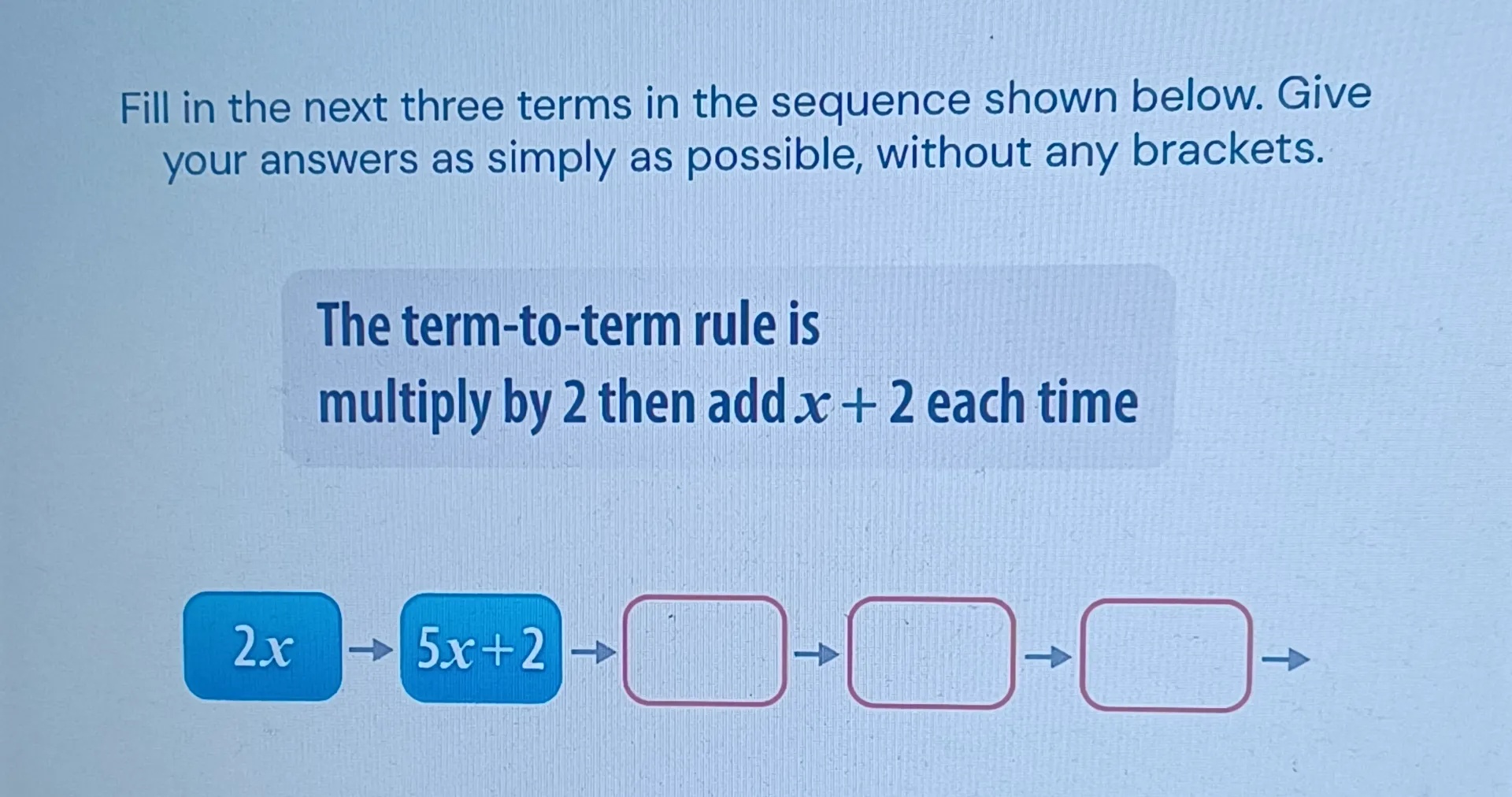 Fill in the next three terms in the sequence | StudyX