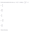 Find the area bounded by the curves y = 2 x