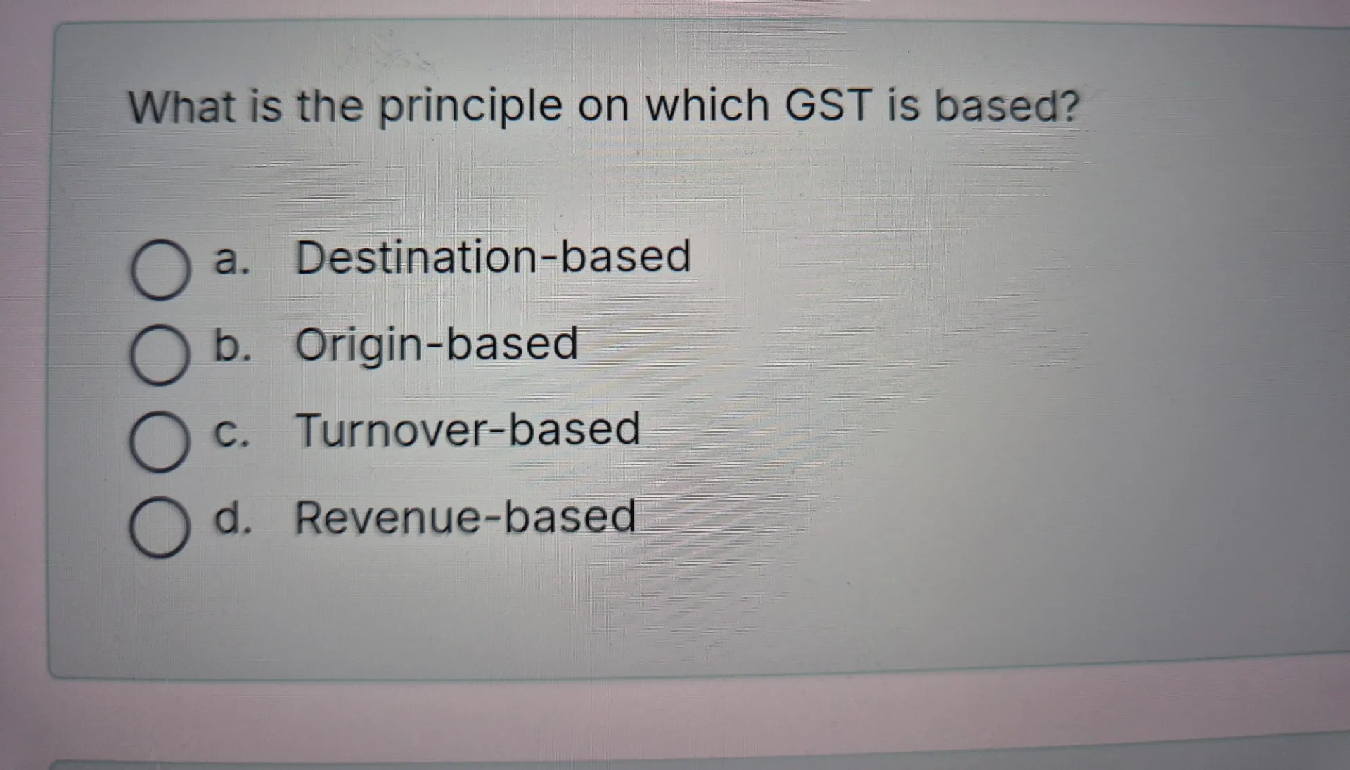 What is the principle on which GST is based | StudyX