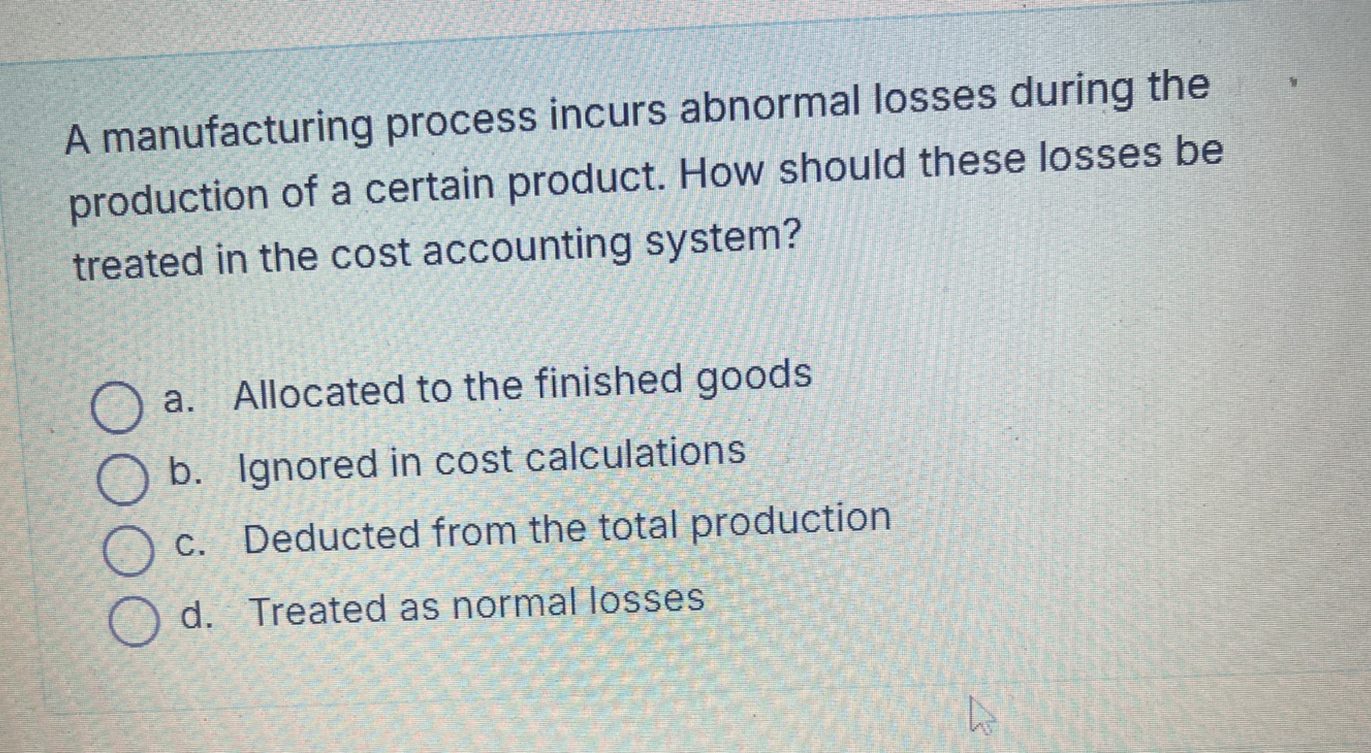 A manufacturing process incurs abnormal | StudyX