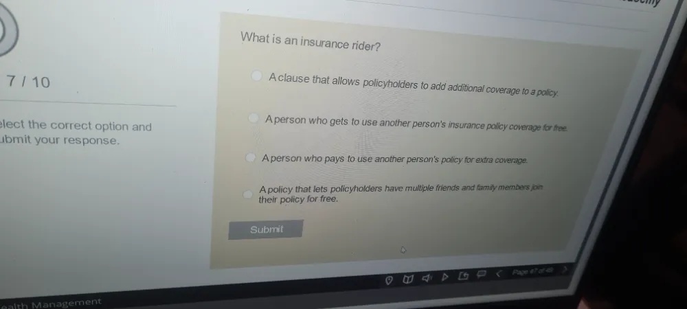 What is an insurance rider? A clause that | StudyX