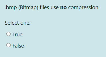 .bmp (Bitmap) files use no compression. | StudyX
