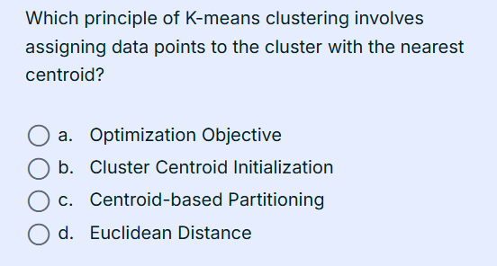 Which principle of K-means clustering | StudyX