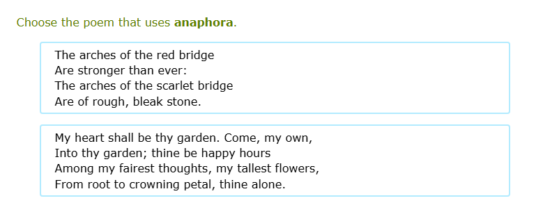 Choose the poem that uses anaphora. The | StudyX