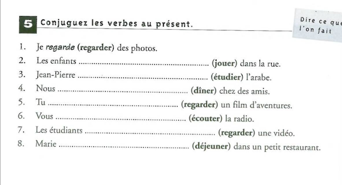 5 Conjuguez les verbes au présent. 1. Je