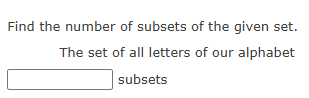 Find the number of subsets of the given set. | StudyX