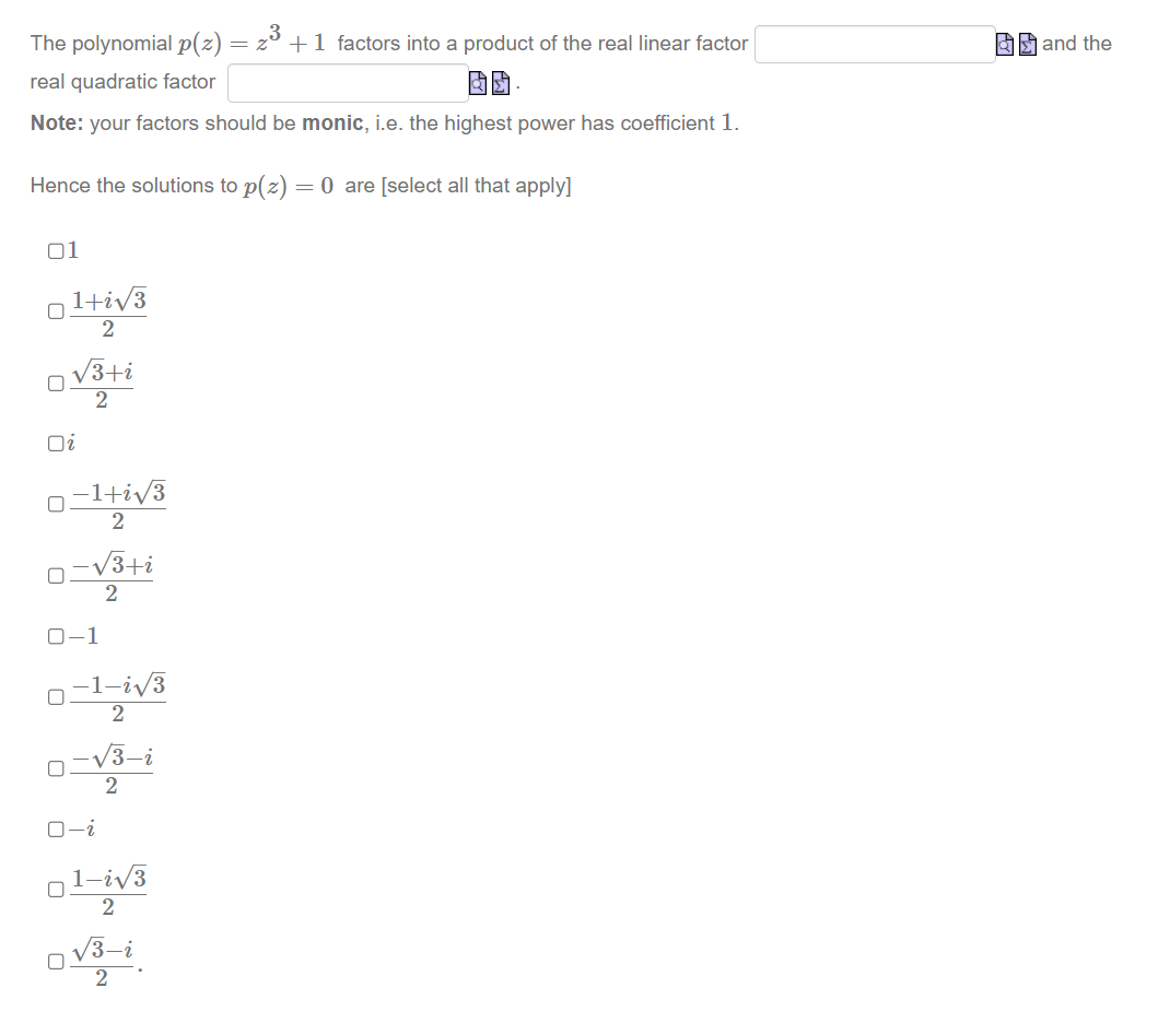 The polynomial $p(z) = z^3 + 1$ factors into | StudyX