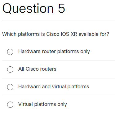 Question 5 Which platforms is Cisco IOS XR | StudyX