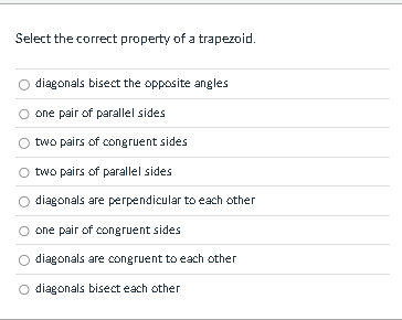 Select the correct property of a trapezoid. | StudyX