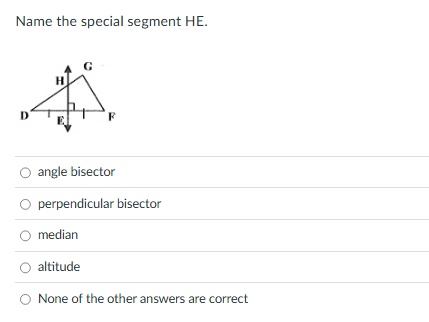 Name the special segment HE. angle bisector | StudyX