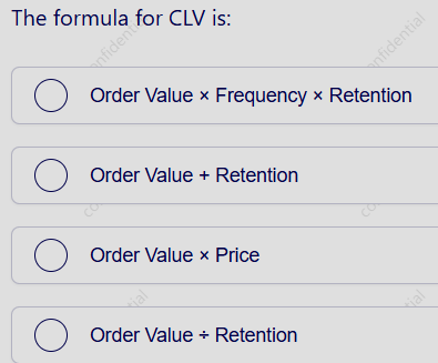 The formula for CLV is: Order Value × | StudyX