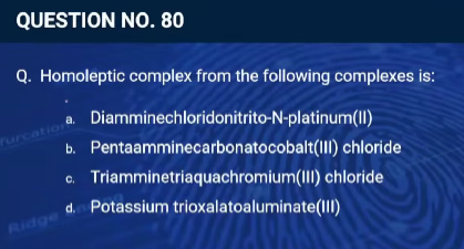 Q. Homoleptic complex from the following | StudyX