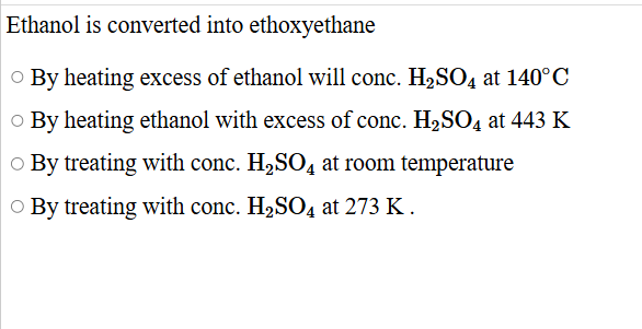 Ethanol is converted into ethoxyethane By | StudyX