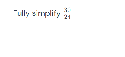 Simplifying the fraction 30/24 | StudyX