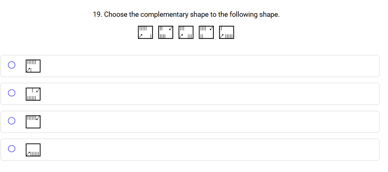 19. Choose the complementary shape to the | StudyX