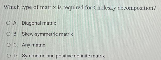 Which type of matrix is required for | StudyX