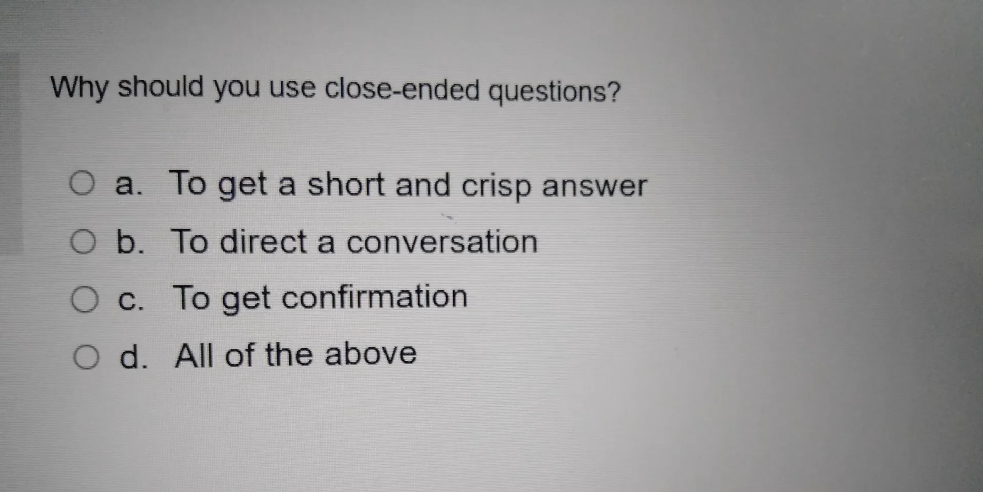 Why should you use close-ended questions a | StudyX