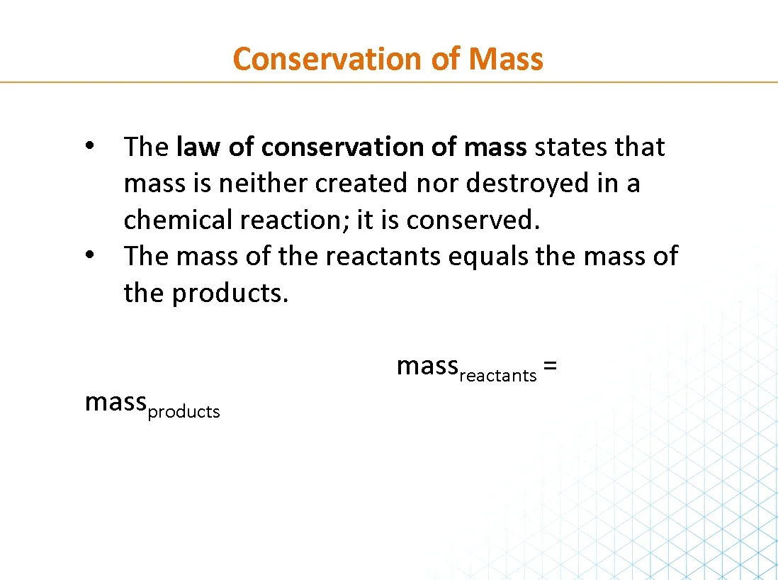 Conservation of Mass The law of conservation | StudyX
