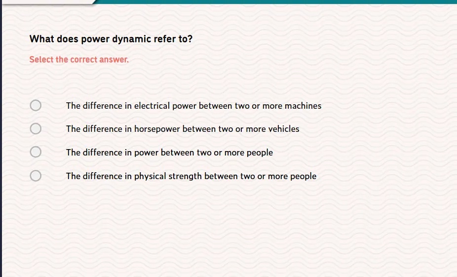 What does power dynamic refer to Select the | StudyX
