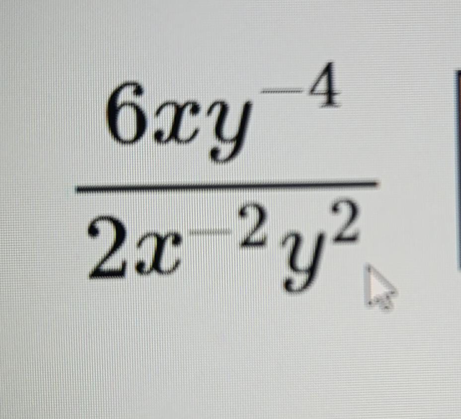Simplify the expression: (6xy^-4) / | StudyX