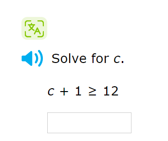 Solve for c: c + 1 >= 12 | StudyX
