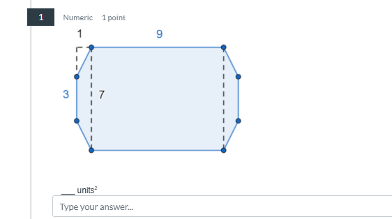 Calculate the area of the shape. Area = | StudyX