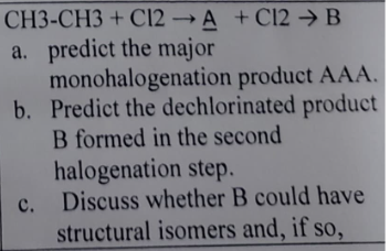 CH3-CH3 + Cl2 → A + Cl2 → B a. predict the | StudyX