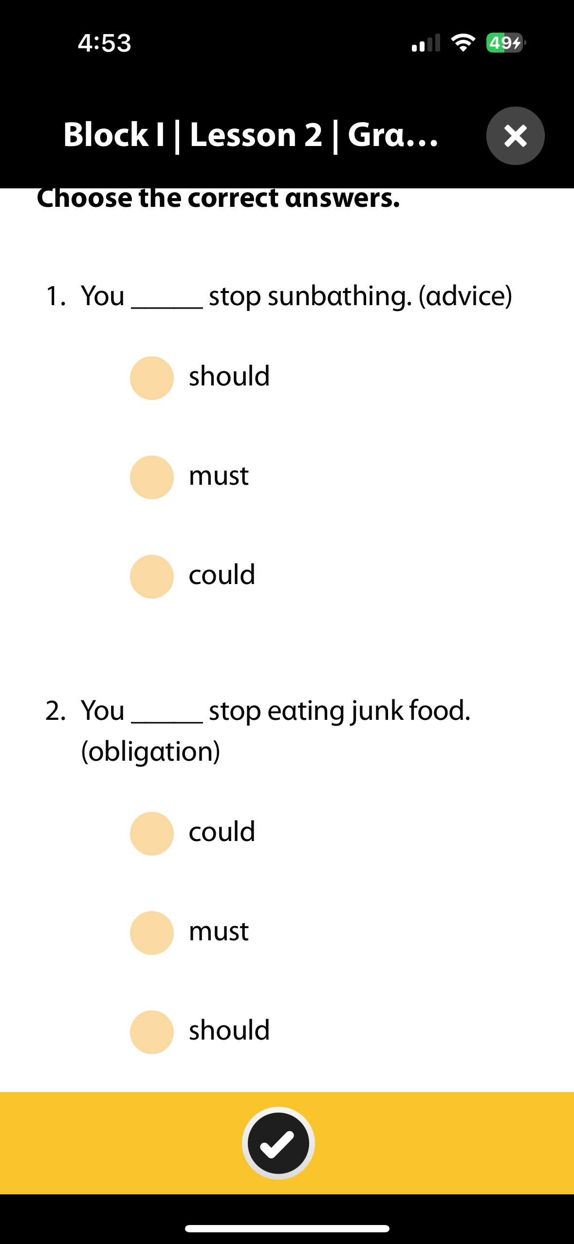 Choose the correct answers. 1. You stop