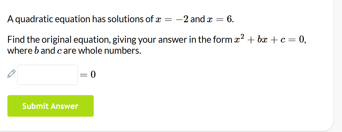 A quadratic equation has solutions of $x = | StudyX