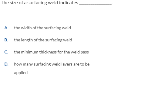 The size of a surfacing weld indicates | StudyX