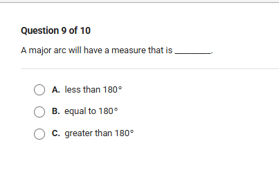 A major arc will have a measure that is _ A.