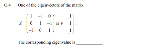Q.4 One of the eigenvectors of the matrix | StudyX