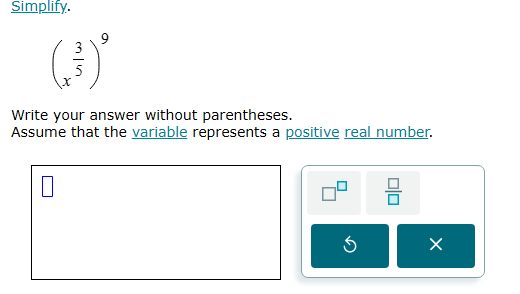 Simplify. $ ( {3}{5}x )^9$ Write your | StudyX