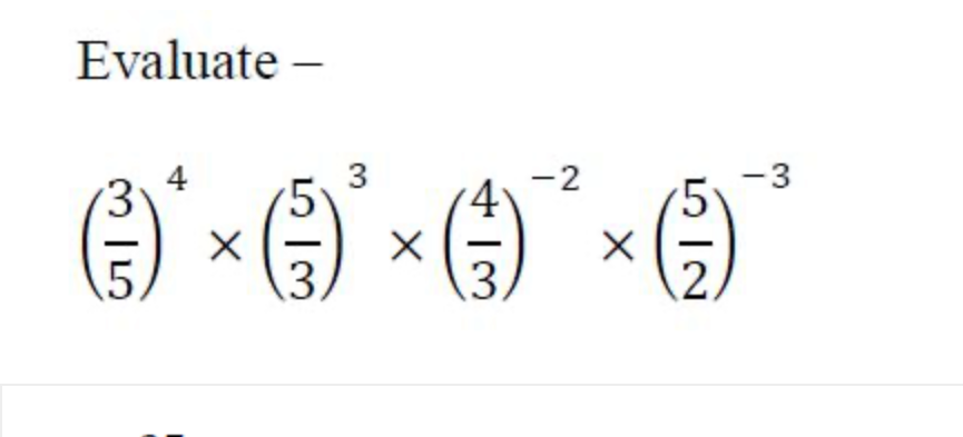 Evaluate - $ ( {3}{5} )^4 ( {5}{3} )^3 | StudyX