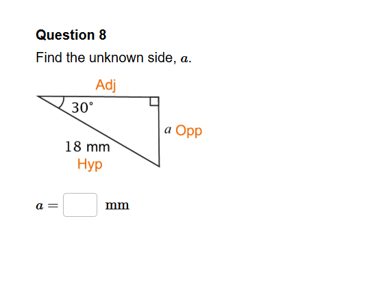 Question 8 Find the unknown side, a. ``` | StudyX