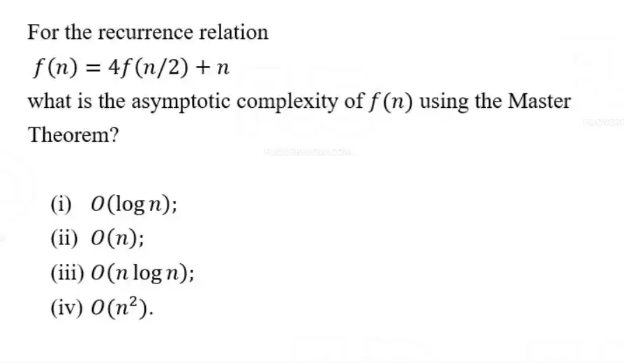 For the recurrence relation $f(n) = 4f(n/2) | StudyX