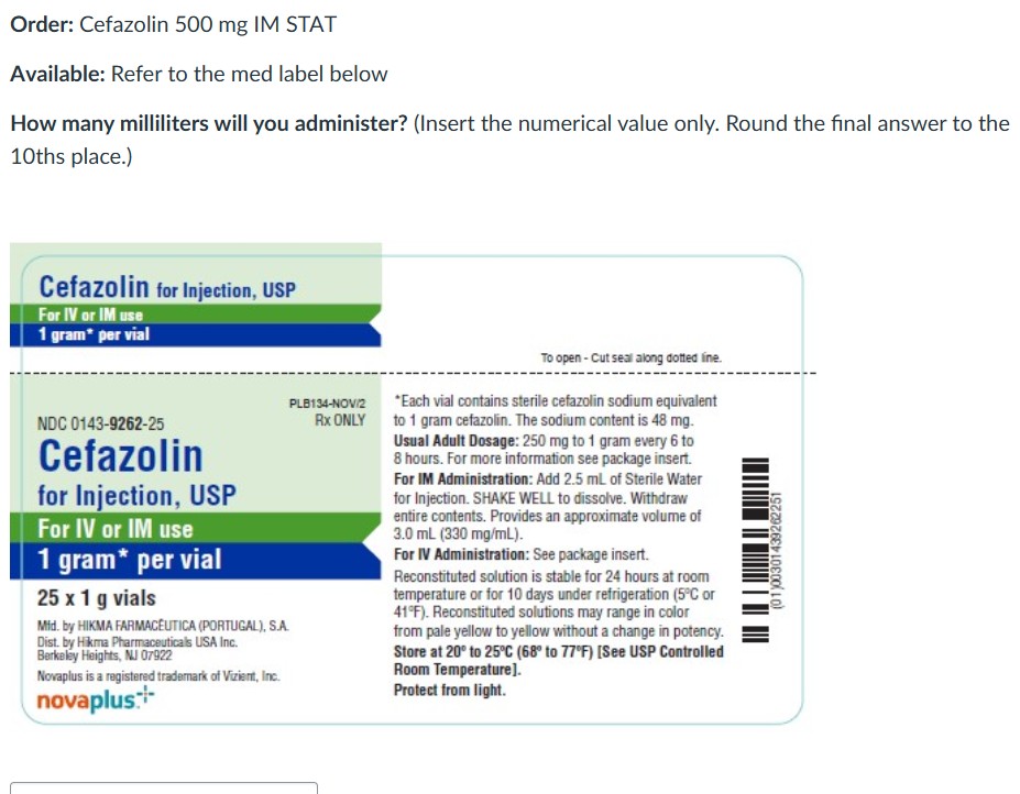 Order: Cefazolin 500 mg IM STAT Available: