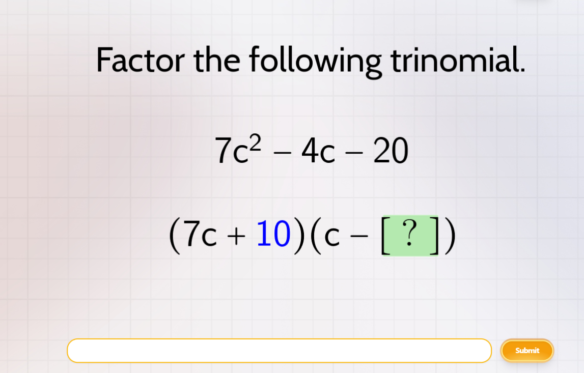 Factor the following trinomial. $7c^2 - 4c | StudyX