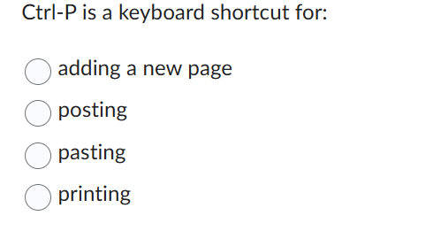 Ctrl-P is a keyboard shortcut for: adding a | StudyX