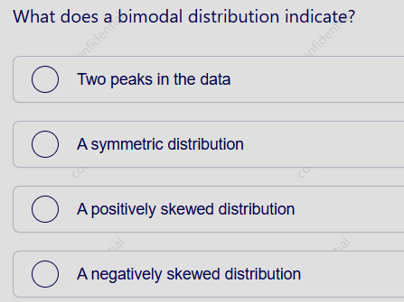 What does a bimodal distribution indicate? | StudyX