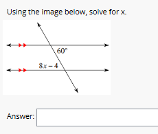 Using the image below, solve for x. 8x-4 60° | StudyX
