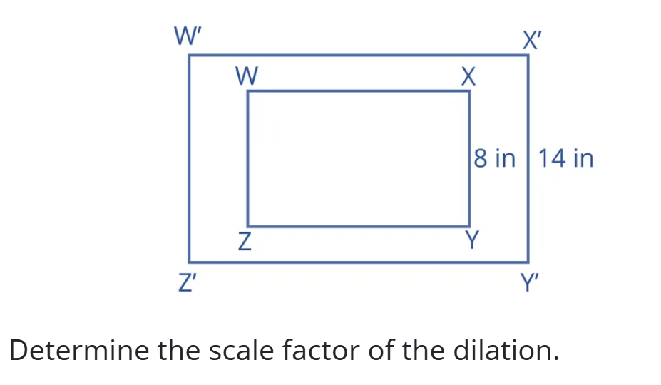Determine the scale factor of the dilation. | StudyX
