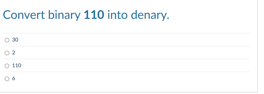 Convert binary 110 into denary. 30 2 110 | StudyX