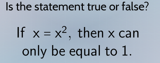 Is the statement true or false? If $x