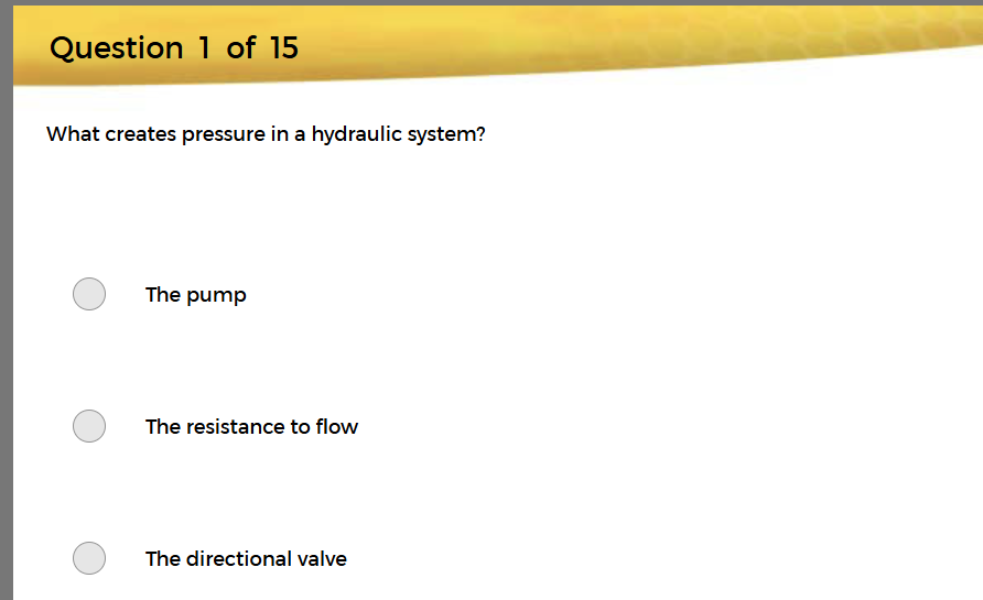 Question 1 of 15 What creates pressure in a | StudyX