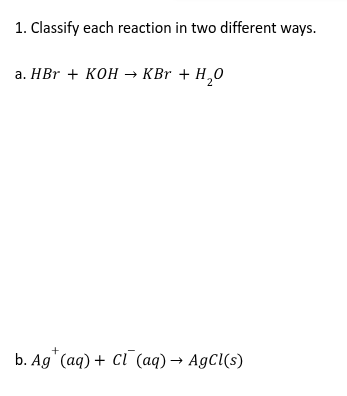 1. Classify each reaction in two different | StudyX