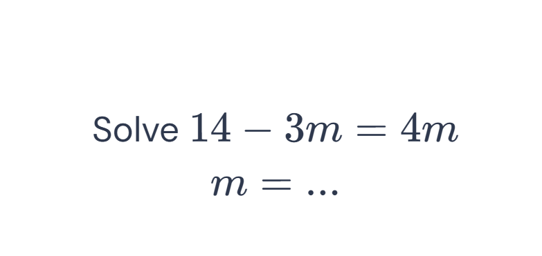 Solve the equation: 14 - 3m = 4m