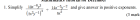 1 Simplify 10x-6y3(2x2y-1)3 14x-3y-28x2 and
