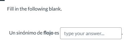 Fill in the following blank. Un sinónimo de | StudyX
