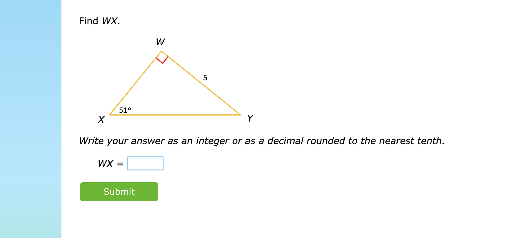 Find WX. [Diagram of a right triangle WXY, | StudyX